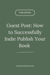 Guest Post: How to Successfully Indie Publish Your Book — Inspired ...