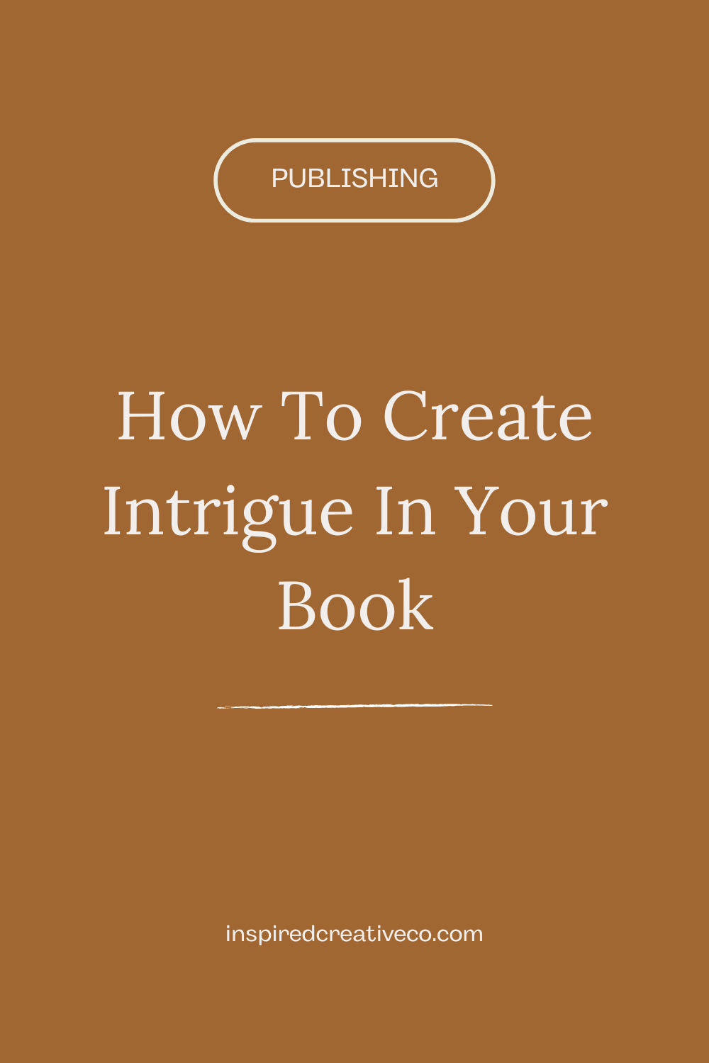 How To Create Intrigue In Your Book — Inspired Creative Co.