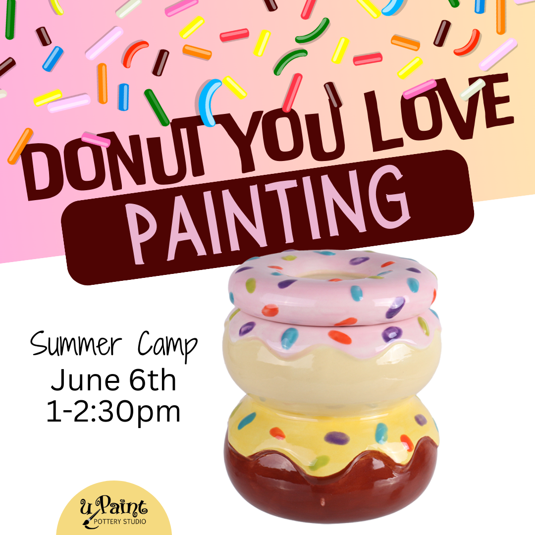 Donut you Love Painting Summer Camp — uPaint Pottery Studio