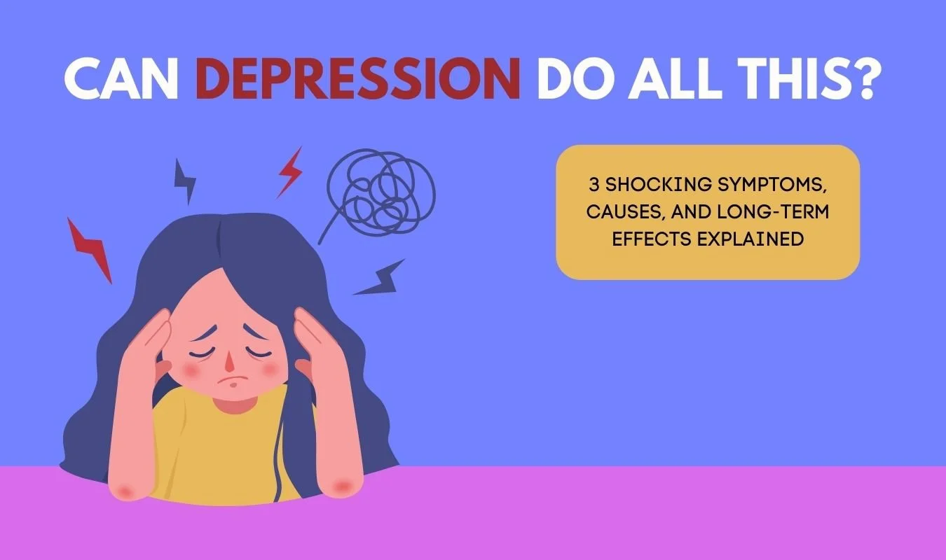 Can Depression Do All This? 13 Shocking Symptoms, Causes, and Long-Term ...