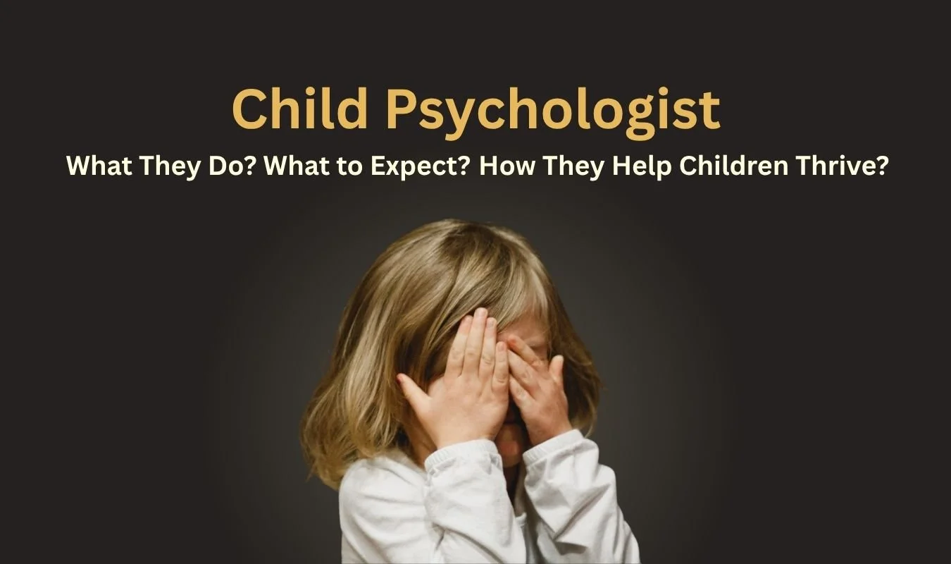 Child Psychologist: What They Do, What to Expect, and How They Help ...