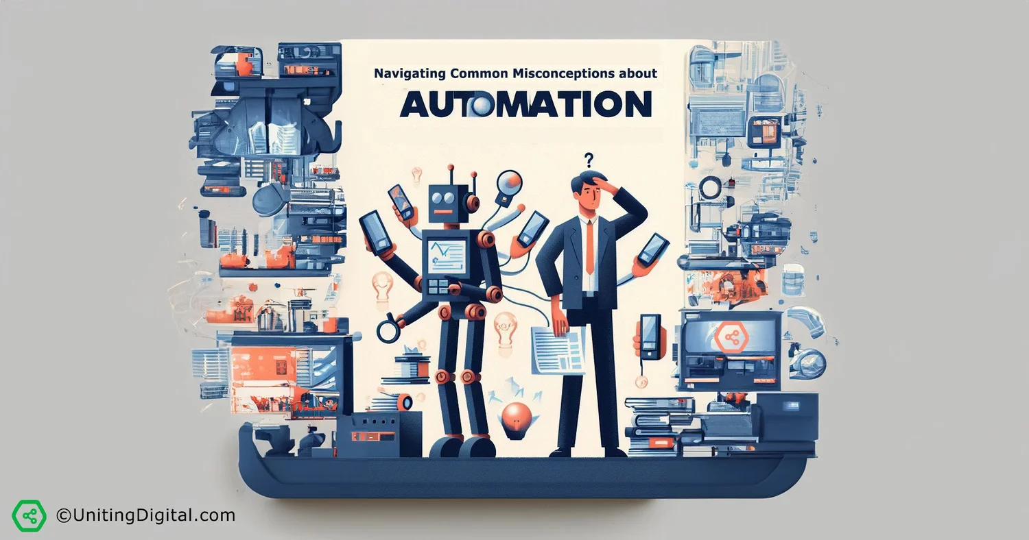 Navigating Common Misconceptions About Automation — Uniting Digital