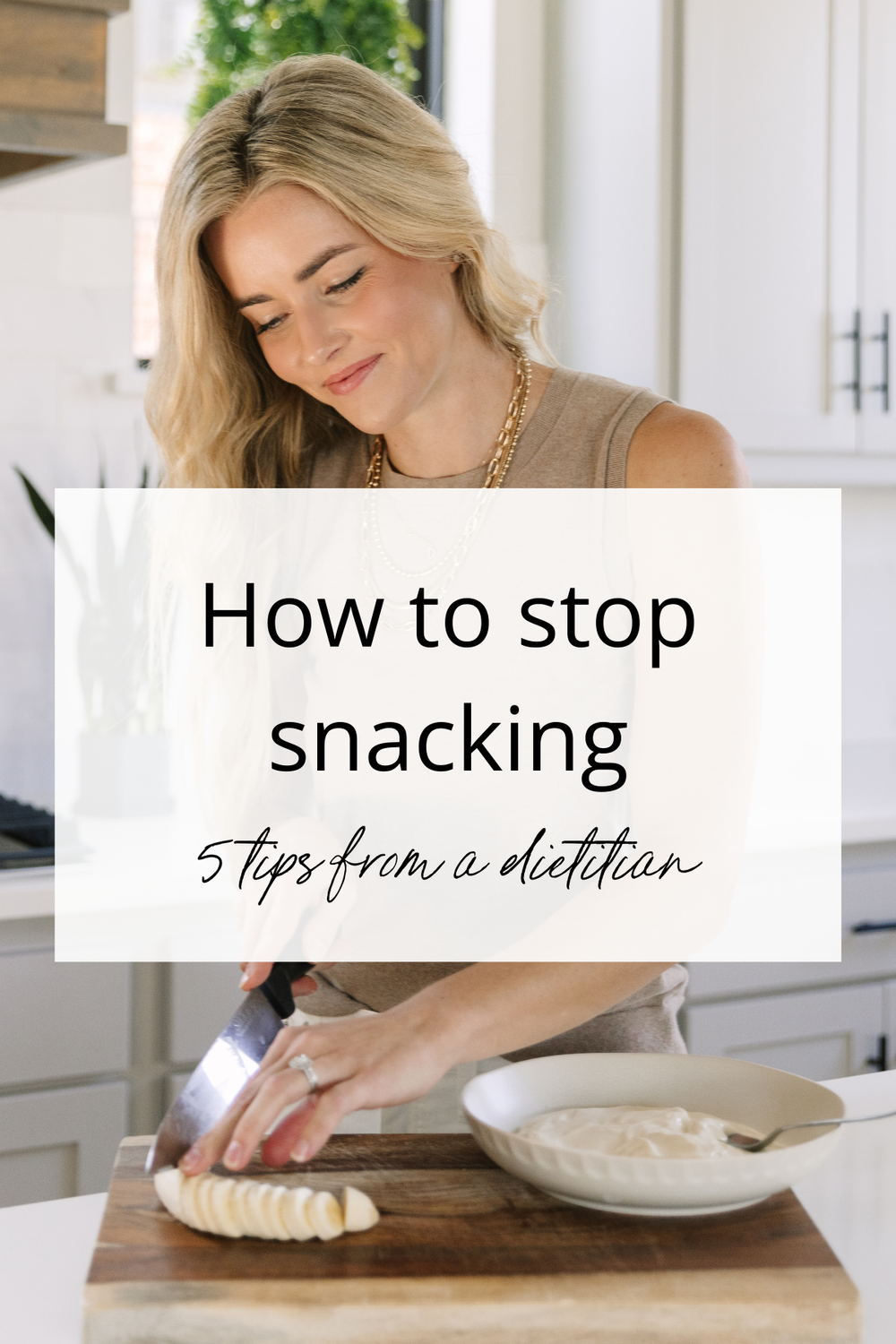How To Stop Snacking: 5 Tips From A Dietitian — Lauren Twigge Nutrition