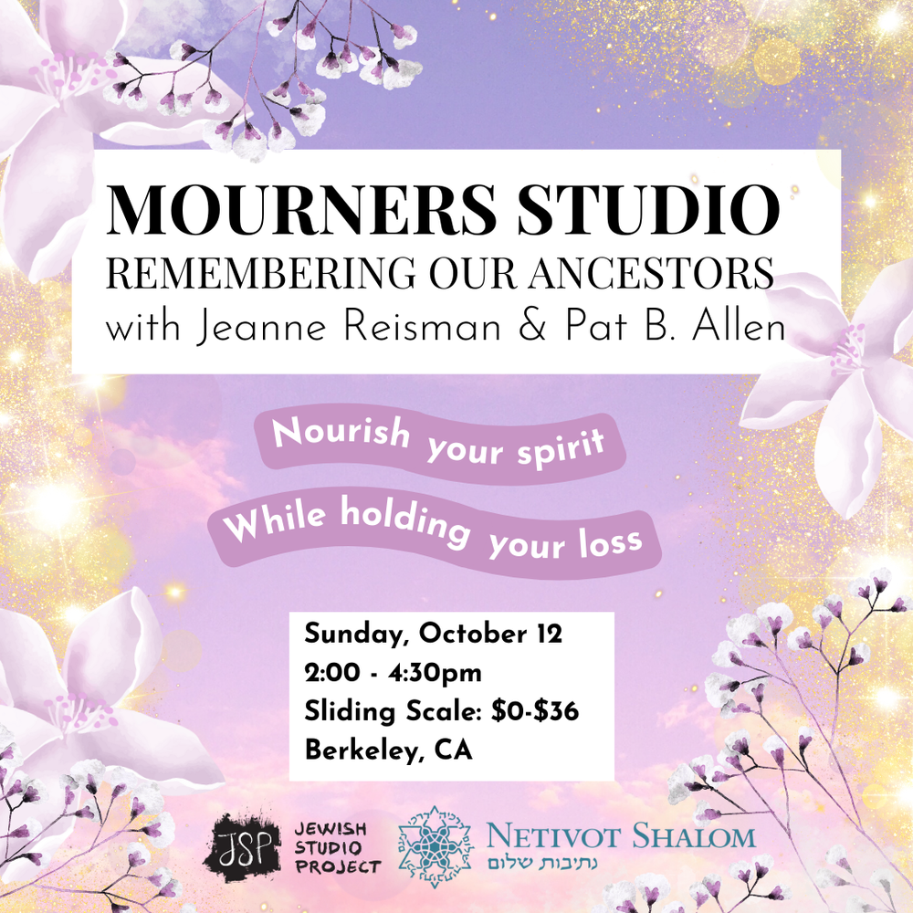 Mourners Studio: Remembering our Ancestors with Jeanne Reisman and Pat ...