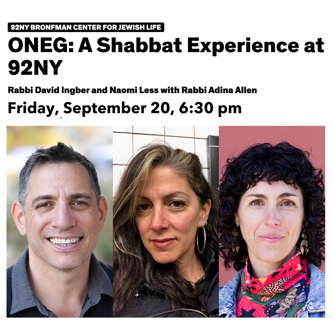 ONEG: A Shabbat Experience at 92NY with Rabbi Adina Allen, Rabbi David ...