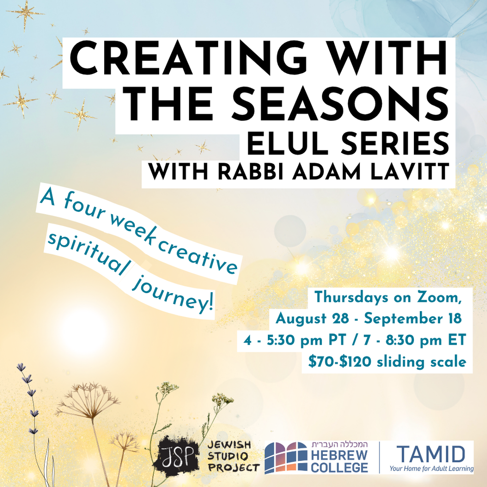 Creating with the Seasons: Elul Series with Rabbi Adam Lavitt — Jewish ...