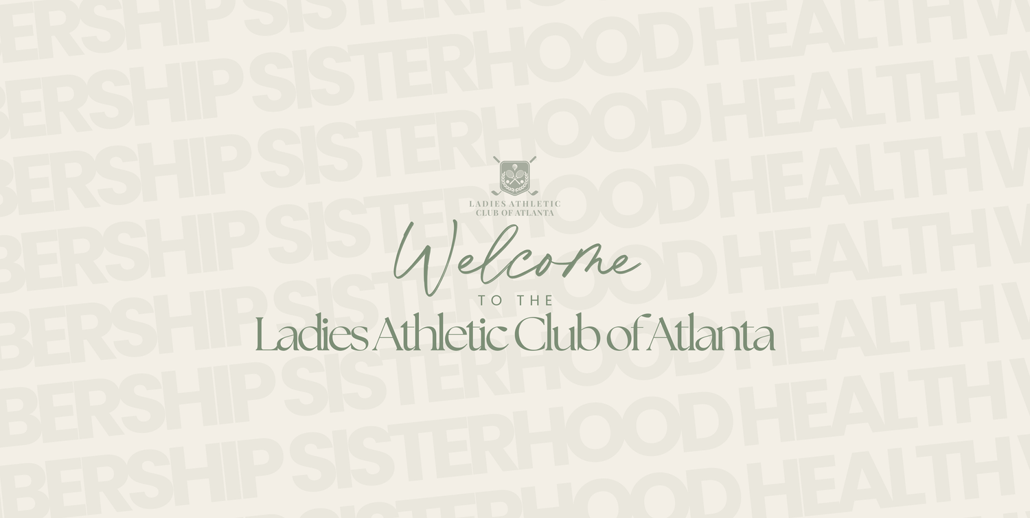 Membership Welcome — Ladies Athletic Club of Atlanta