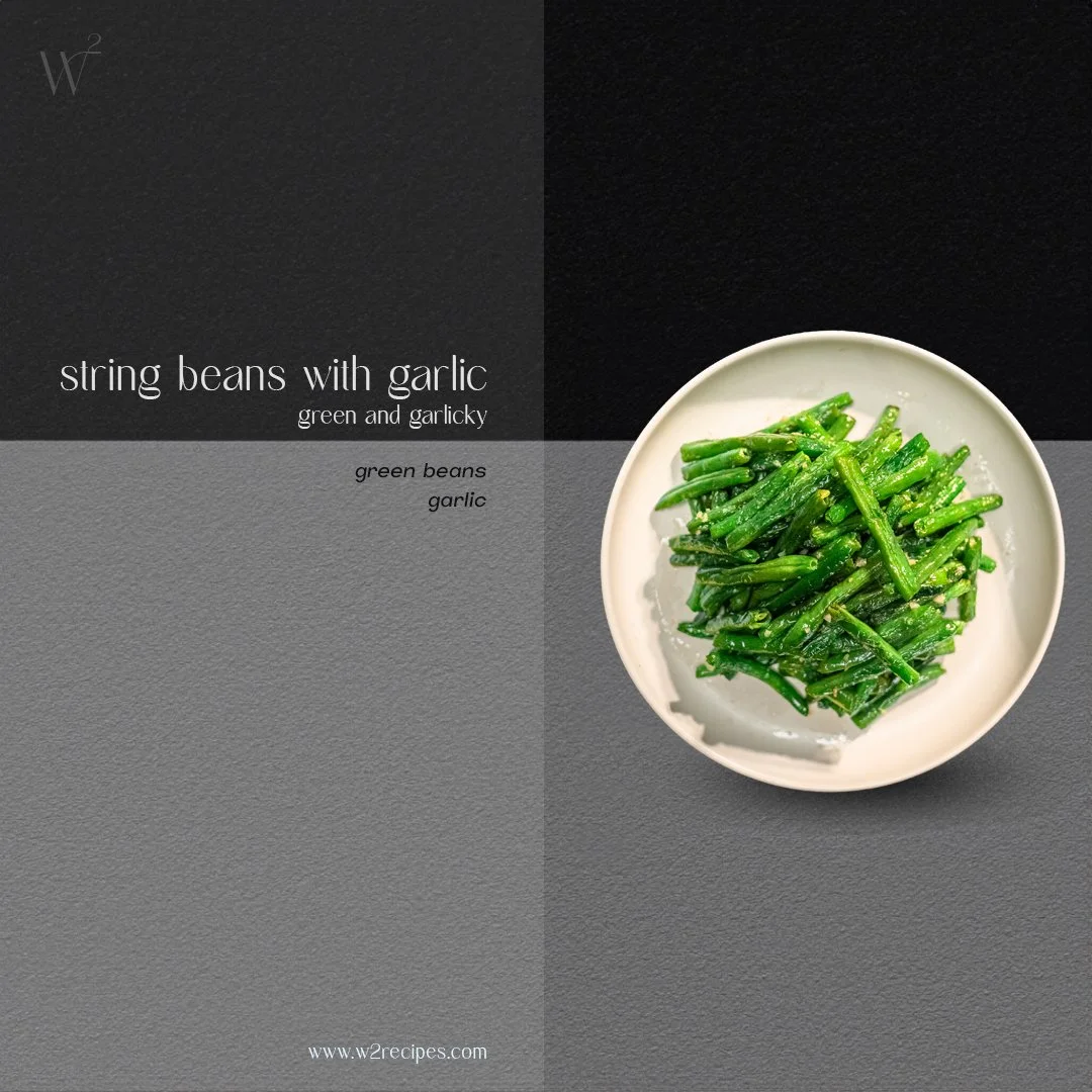 String Beans with Garlic | W2 Recipes | Restaurant Quality Recipes At Home