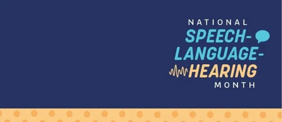 Celebrating National Speech-Language-Hearing Month: What We Do and Why ...