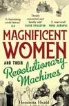 Magnificent Women and Their Revolutionary Machines — DHH Literary Agency