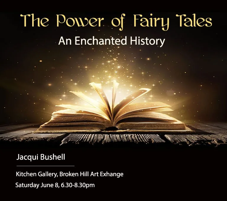 The Power of Fairy Tales - An Enchanted History — Broken Hill Art Exchange