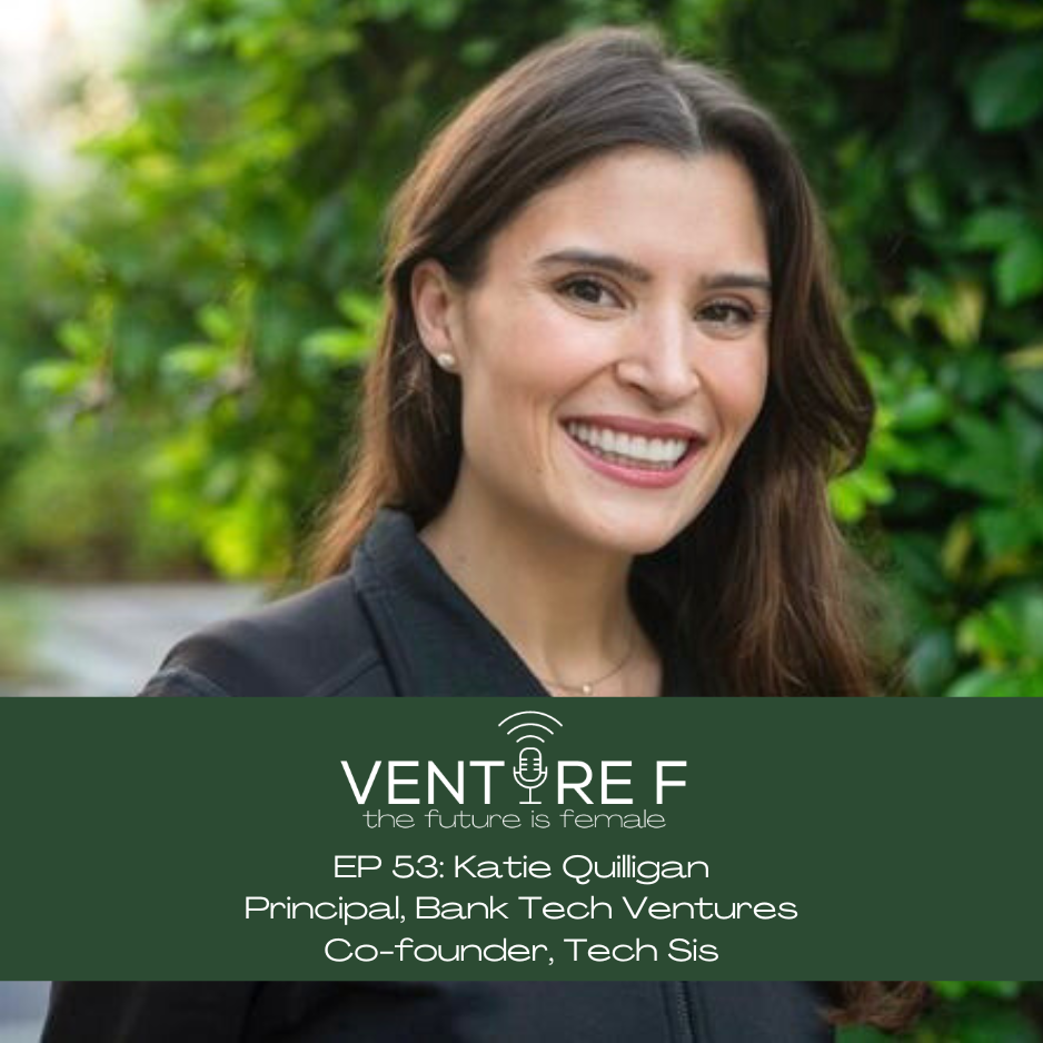 EP 53: FUNDING FINTECH AND BANKING INNOVATION WITH KATIE QUILLIGAN ...
