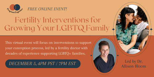Fertility Interventions for Growing Your LGBTQ Family — PregnantTogether