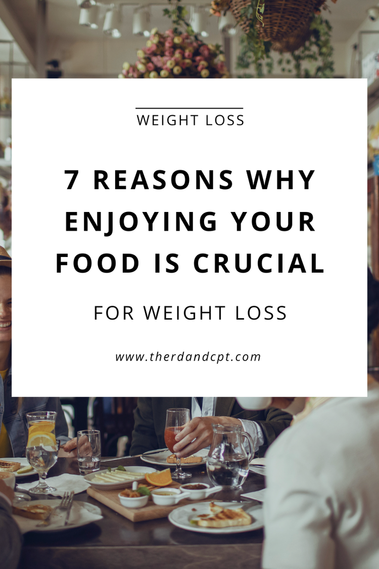 7 Reasons Why Enjoying Your Food is Crucial for Weight Loss — Nikki the ...