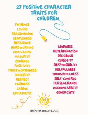 27 Positive Character Traits to Encourage Your Kids — Simply in the City