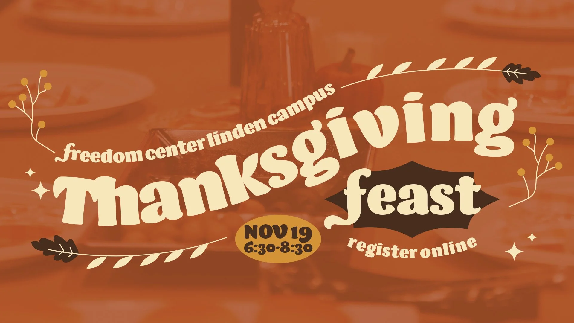 Linden Campus Thanksgiving Feast — Freedom Center Church