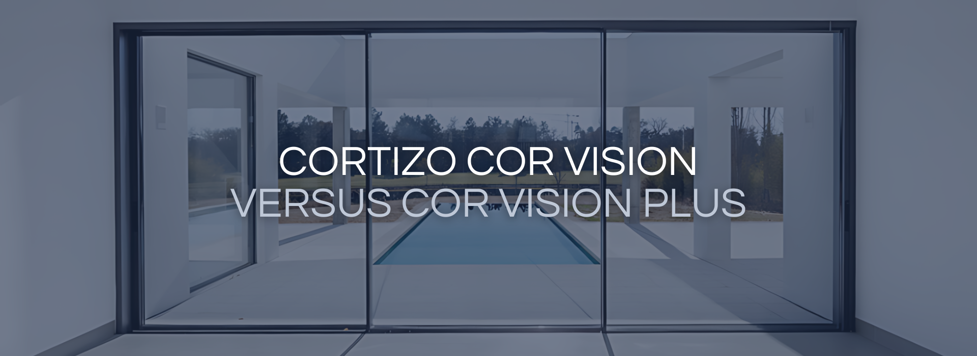 Cortizo Cor Vision versus Cortizo Cor Vision Plus — Sleek Glazing