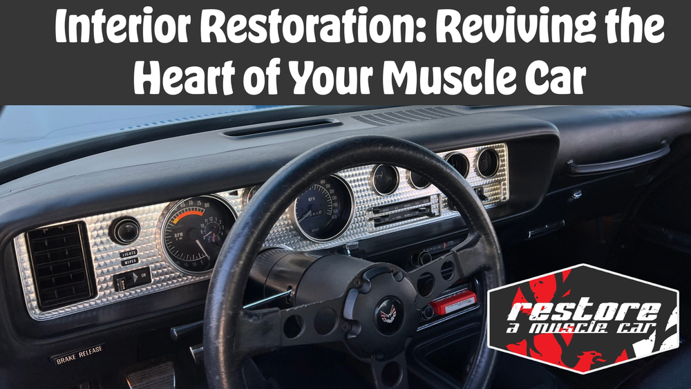 Interior Restoration: Reviving the Heart of Your Muscle Car — Restore A ...