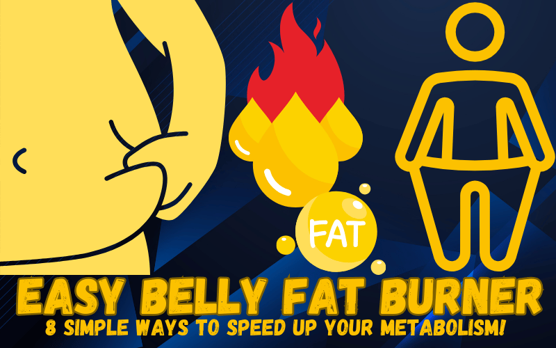 Easy Belly Fat Burner: 8 Simple Ways to Speed Up Your Metabolism ...