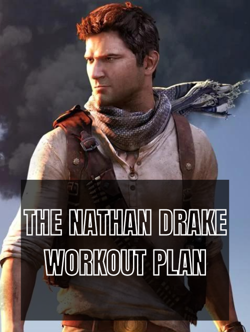 Nathan Drake Workout Routine: Train Like Uncharted’s Protagonist ...