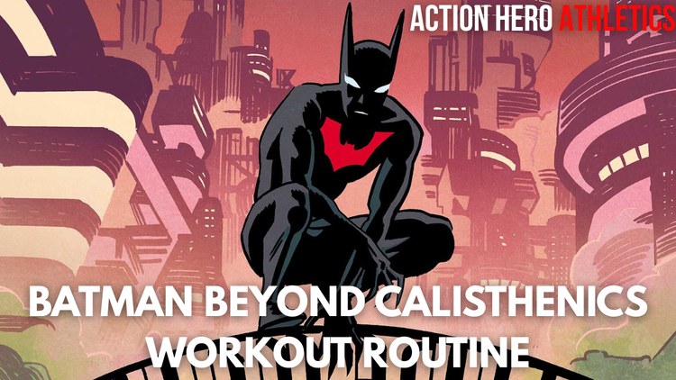 Batman Beyond Calisthenics Workout: Train Like Terry McGinnis - Action ...