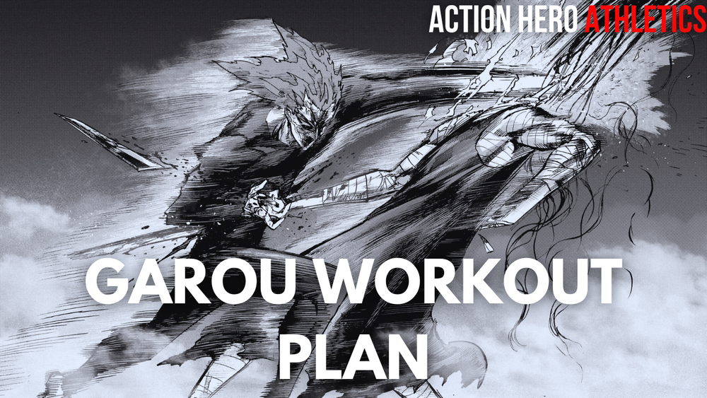 Garou Workout Plan - Action Hero Athletics