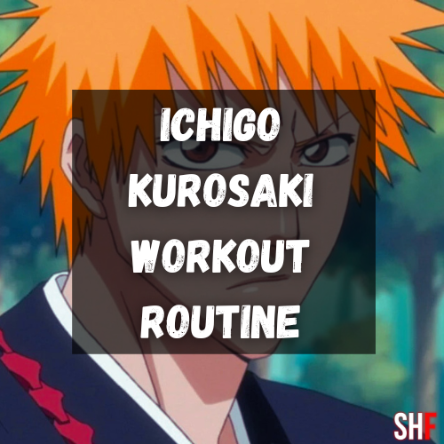 Ichigo Kurosaki Bleach Workout Plan: Train like a Powerful Soul Reaper ...
