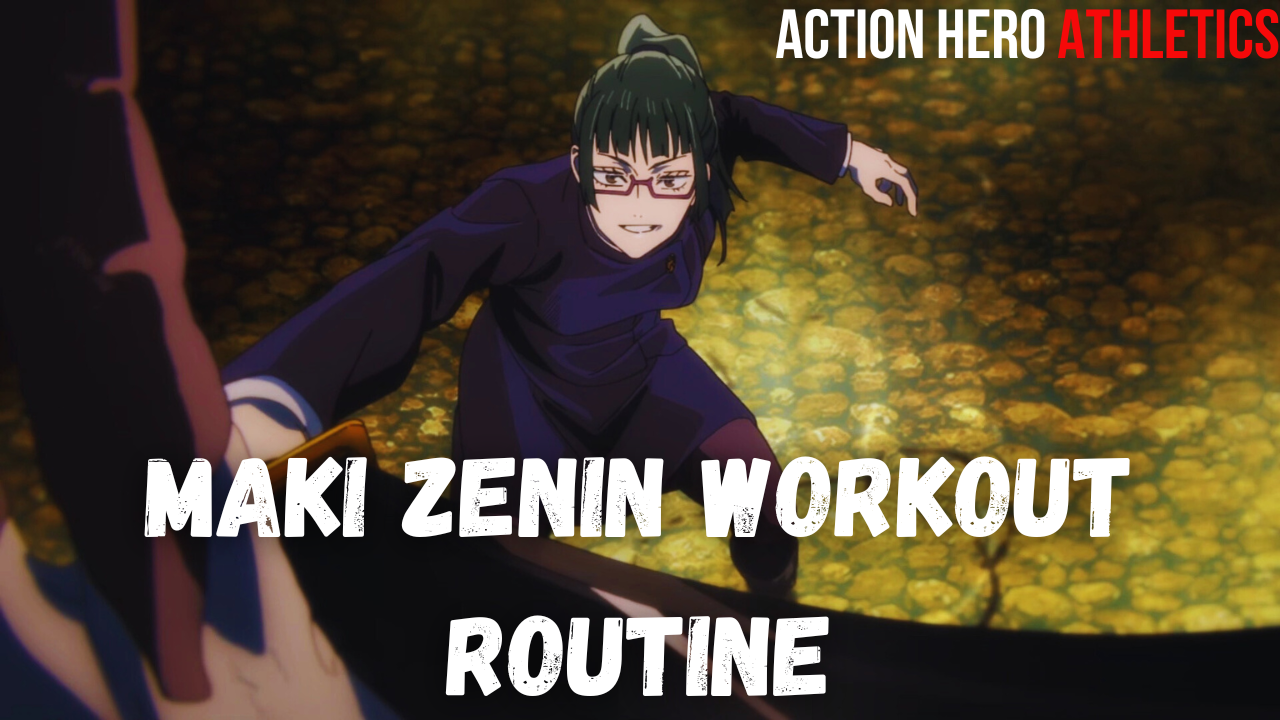 Maki Zenin Workout Routine: Become a Powerful Sorcerer - Action Hero ...