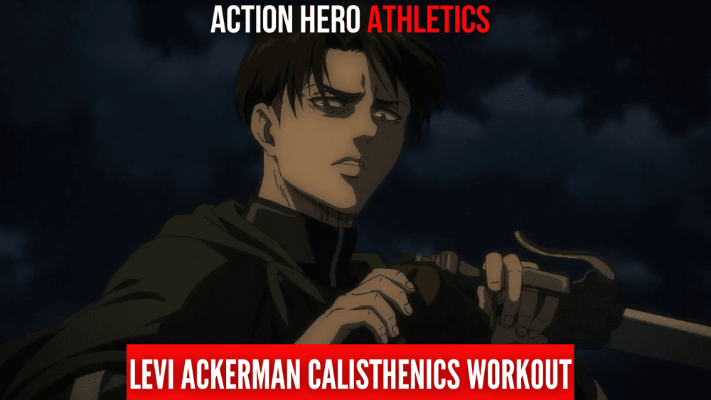 Levi Ackerman Calisthenics Workout: Train Like Humanity’s Strongest ...