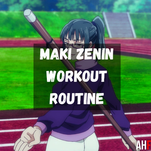 Maki Zenin Workout Routine: Become a Powerful Sorcerer - Action Hero ...