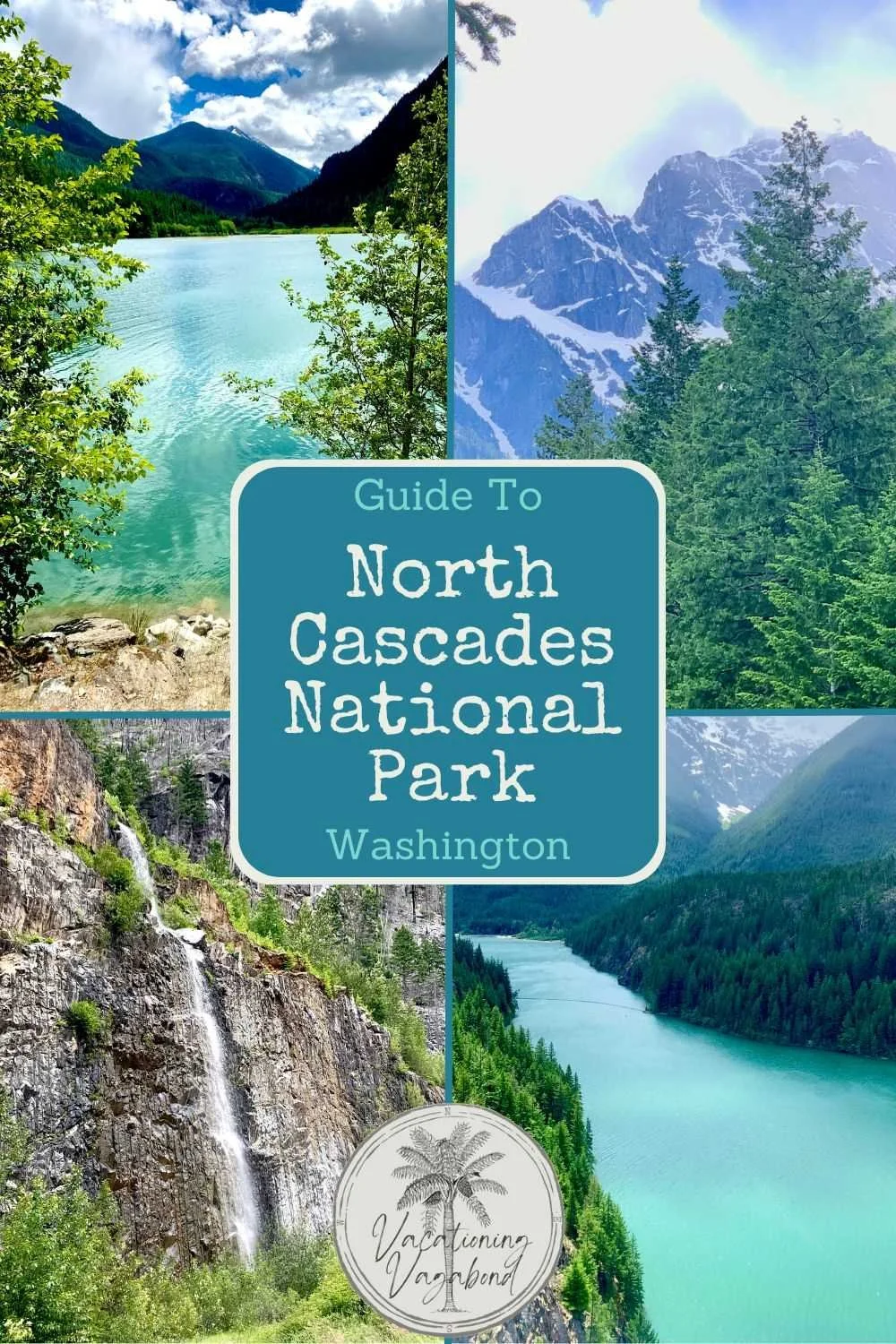 North Cascades National Park Washington — Vacationing Vagabond