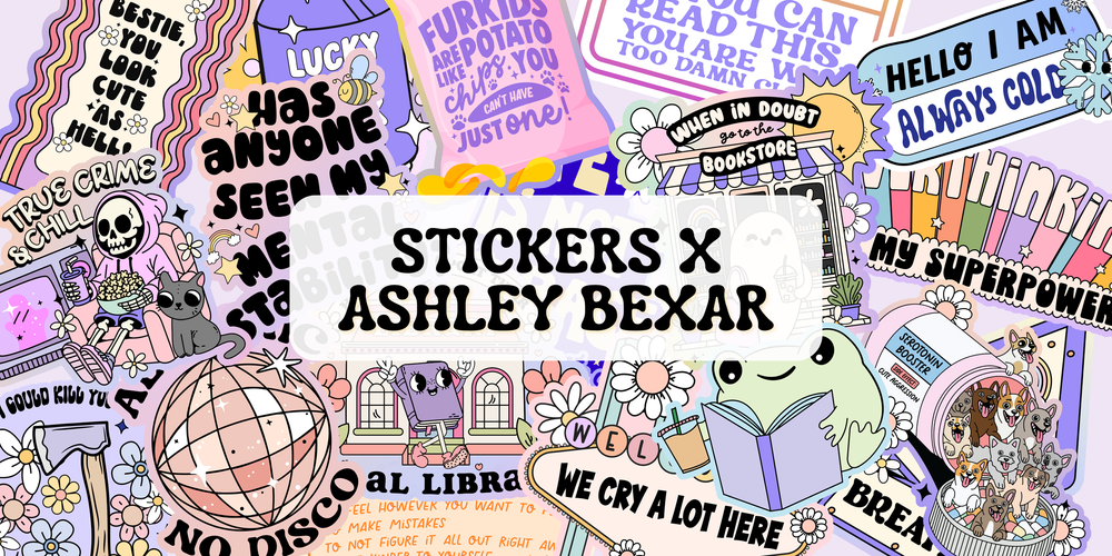 Stickers X Ashley Bexar