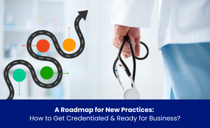 A Roadmap for New Practices: Provider Credentialing & Enrollment Guide