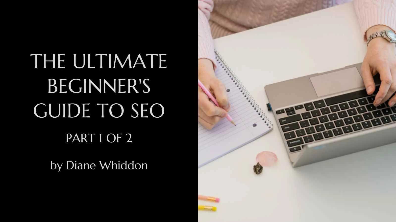 The Ultimate Beginner’s Guide to SEO - Part 1 of 2