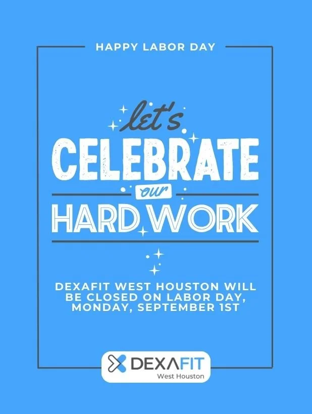 Happy Labor Day — DexaFit West Houston