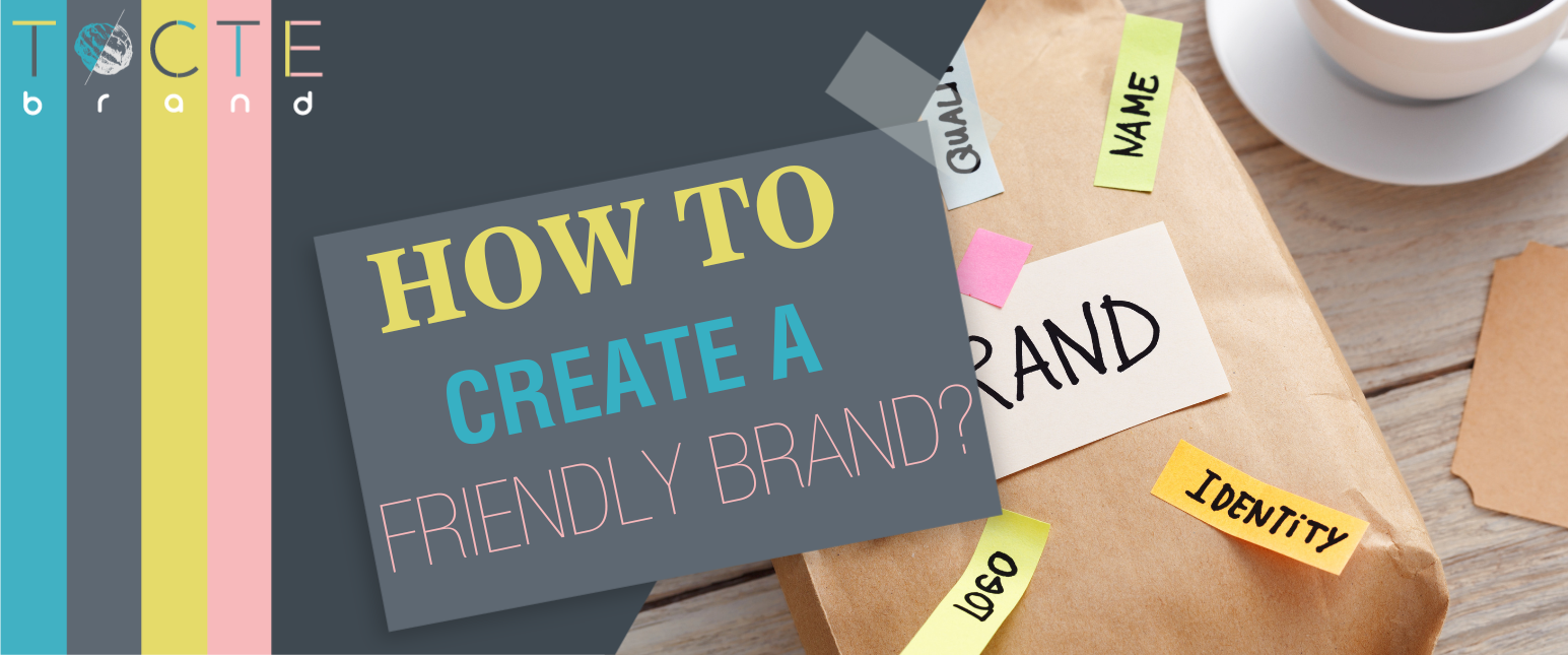 HOW TO CREATE A FRIENDLY BRAND? — Capifinders