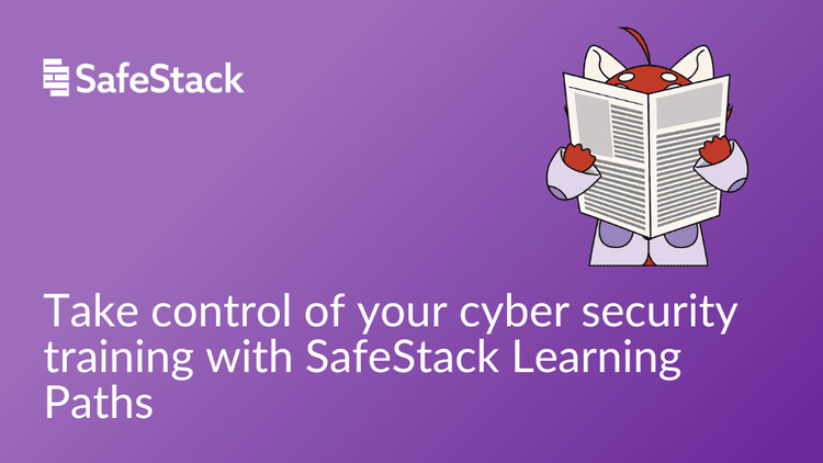 Take control of your cyber security training with SafeStack Learning Paths