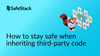 How to stay safe when inheriting third-party code