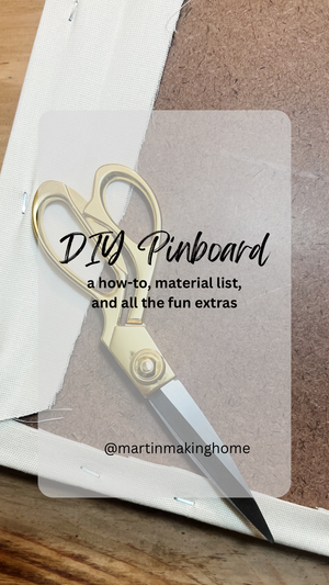 DIY Pinboard: Material List, How-To, & All The Extras — Martin Making Home