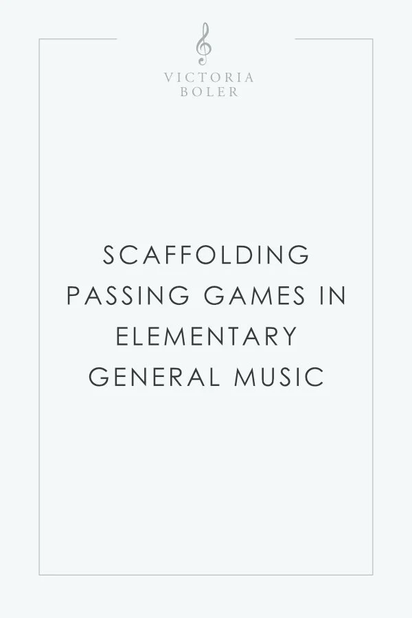 Scaffolding Passing Games in Elementary General Music — Victoria Boler
