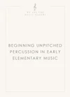 Beginning Unpitched Percussion in Early Elementary Music — Victoria Boler