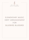An Orff Arrangement for Bluebird Bluebird — Victoria Boler
