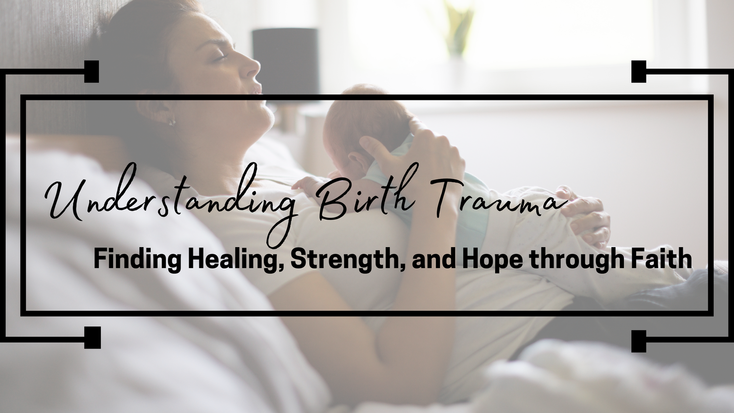 30. Understanding Birth Trauma :: Finding Healing, Strength, and Hope ...
