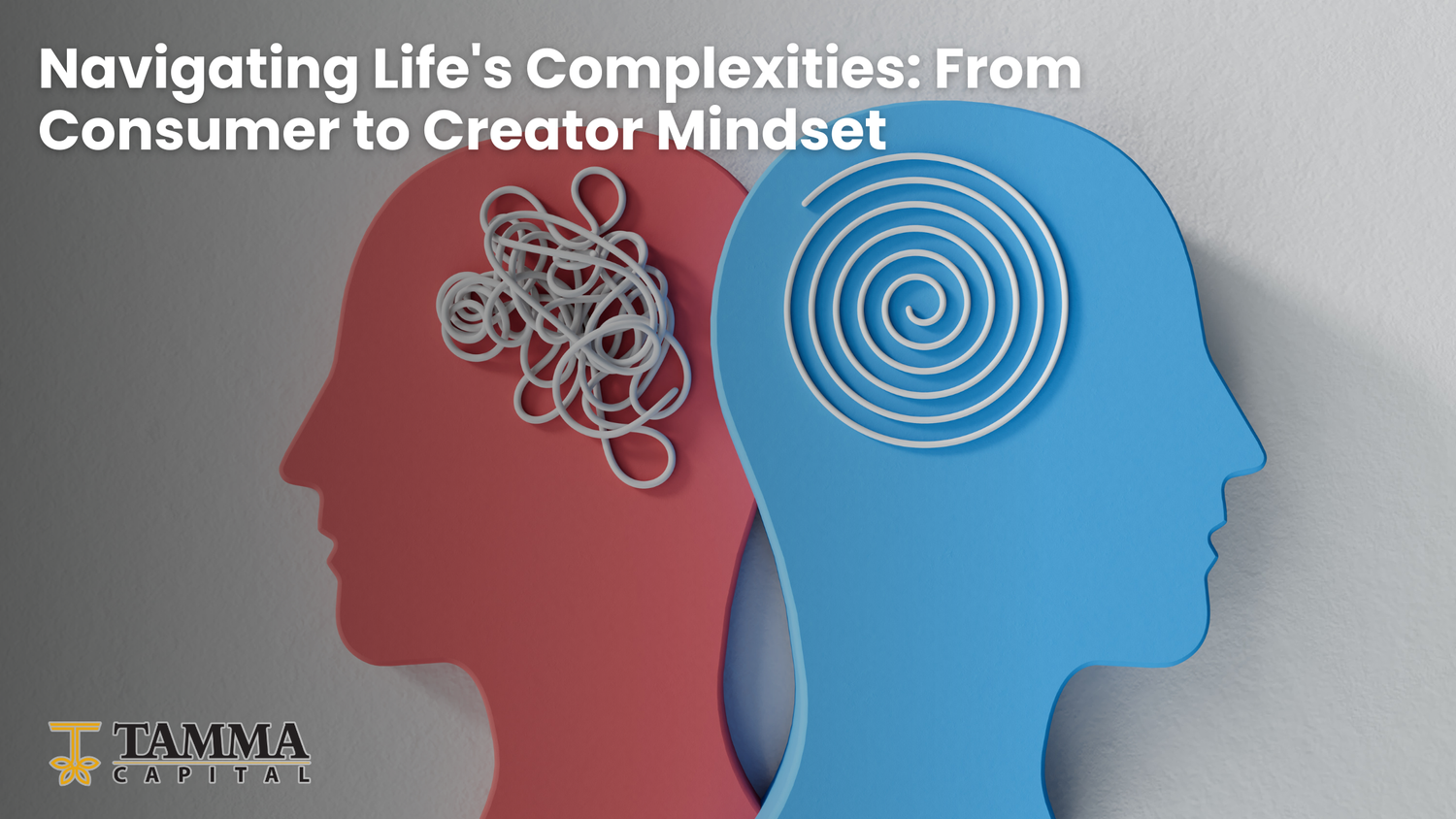 Navigating Life's Complexities: From Consumer to Creator Mindset ...