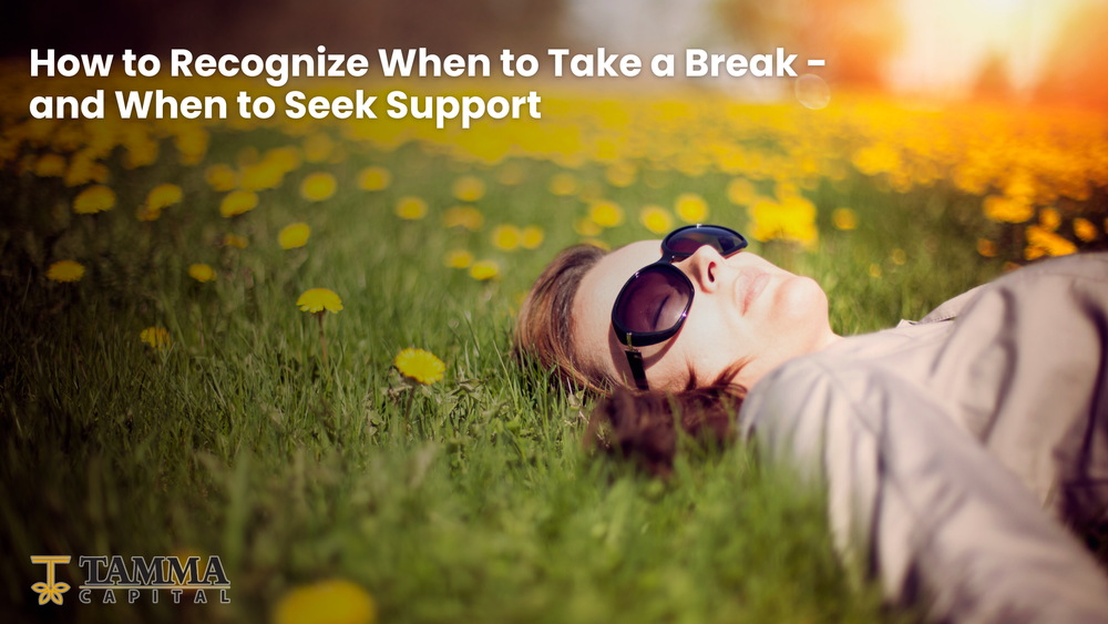 How to Recognize When to Take a Break—and When to Seek Support ...