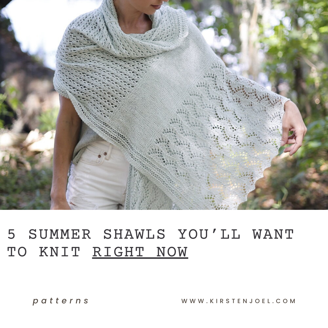 5 Summer Shawls You’ll Want to Knit Right Now — Kirsten Joel Designs