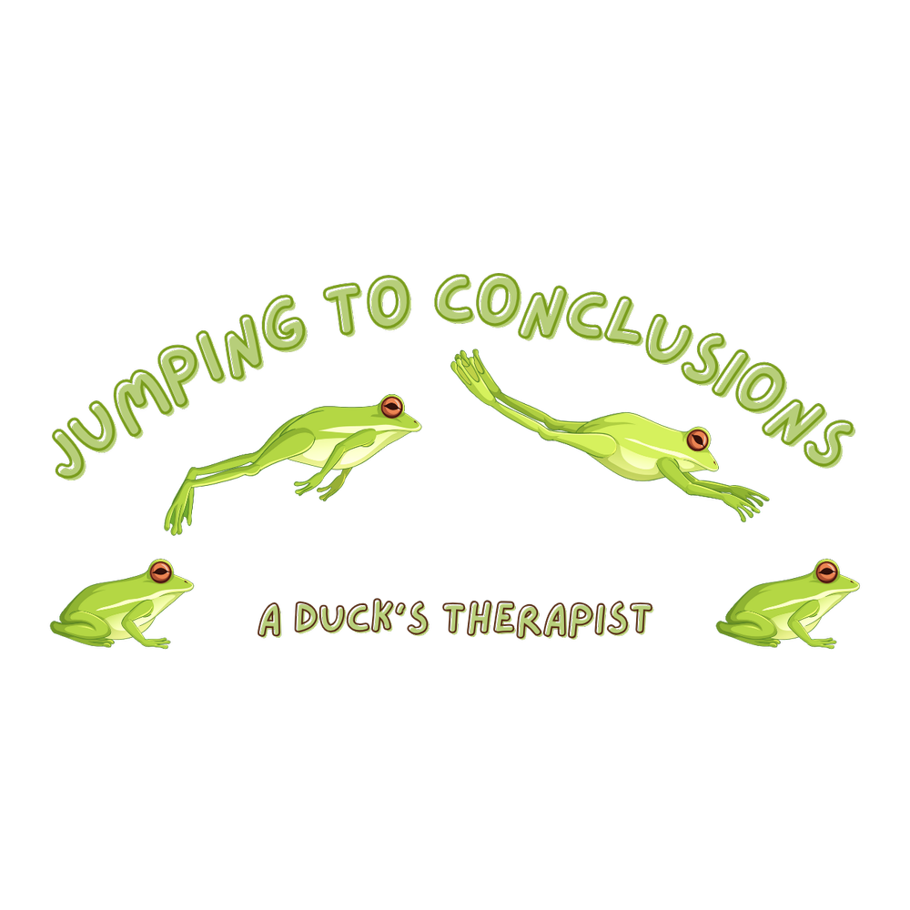 Jumping to Conclusions: Fortune Telling and Mind Reading — A Ducks ...
