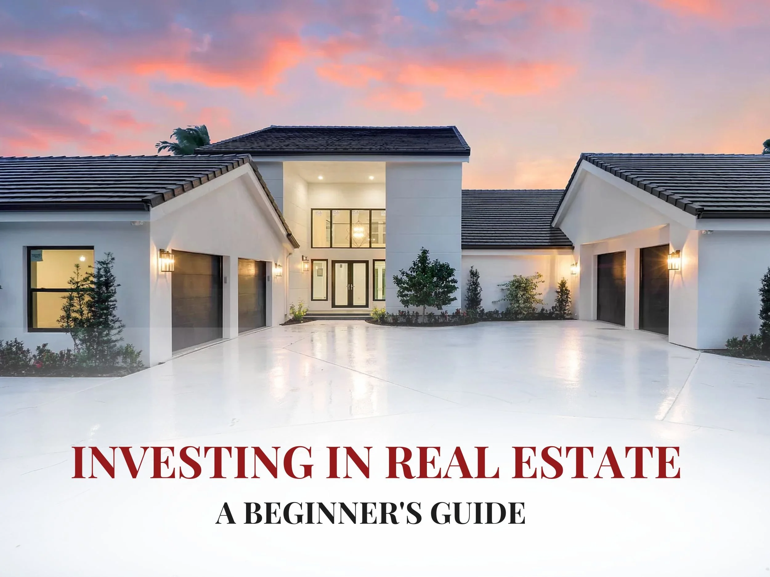 Investing in Real Estate: A Beginner's Guide