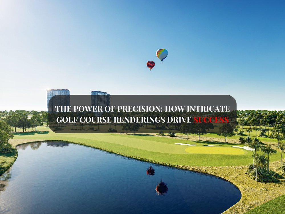 The Power of Precision: How Intricate Golf Course Renderings Drive Success