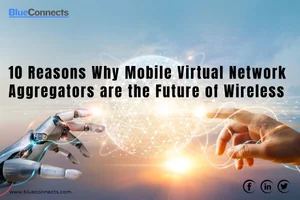 10 Reasons Mobile Virtual Network Aggregators Are the Future of ...